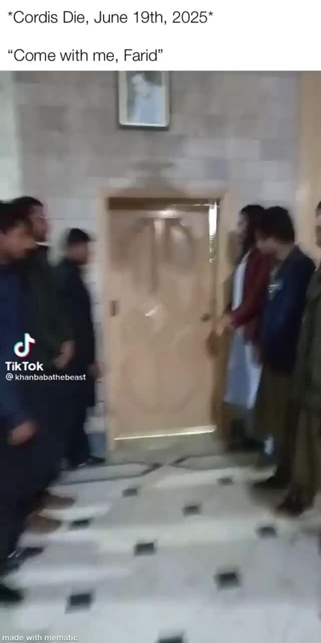 *Cordis Die, June 19th, 2025* "Come with me, Farid" TikTok ...