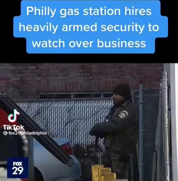 Philly gas station hires heavily armed security to watch over business ...