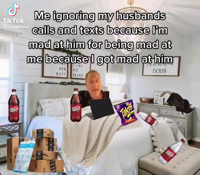 TiKToK Me ignoring my husbands calls and texts because I'm mad at him ...