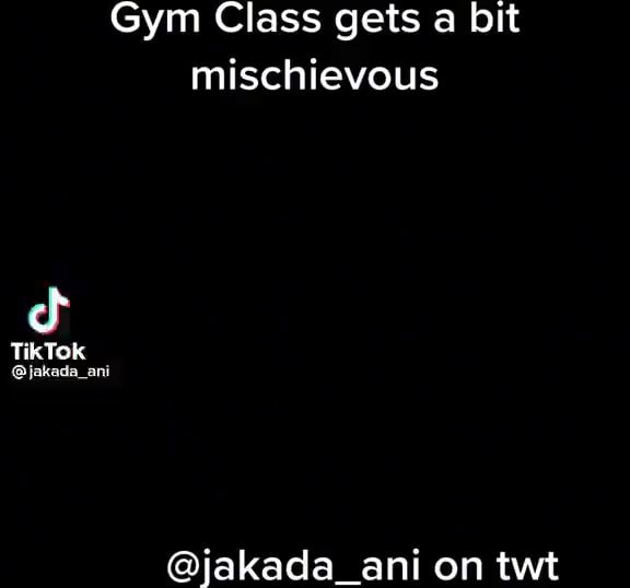 Gym Class gets a bit mischievous TikTok @jakada_ani @jakada_ani on twt ...