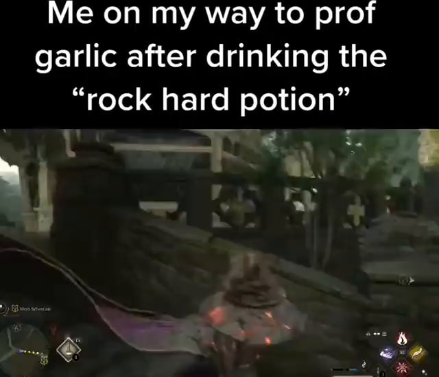 Me on my way to prof garlic after drinking the "rock hard potion" xX ...