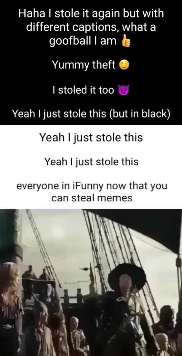 Haha I stole it again but with different captions, what a goofball am ...