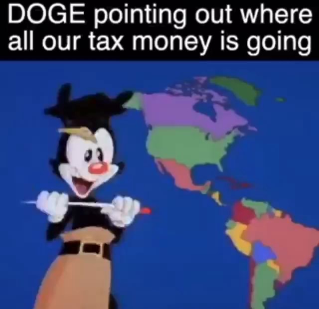 DOGE pointing out where all our tax money is going Ohh od - iFunny