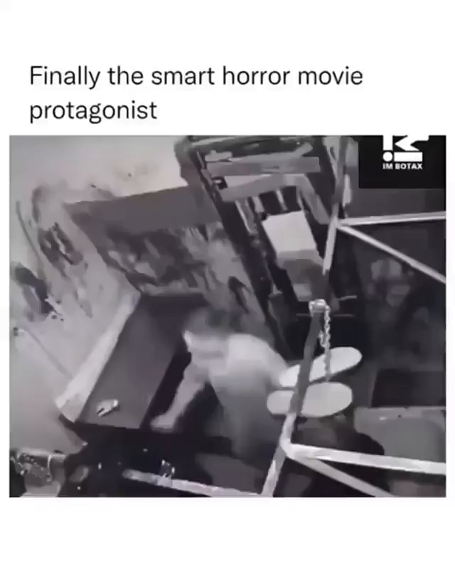 Finally the smart horror movie protagonist - iFunny