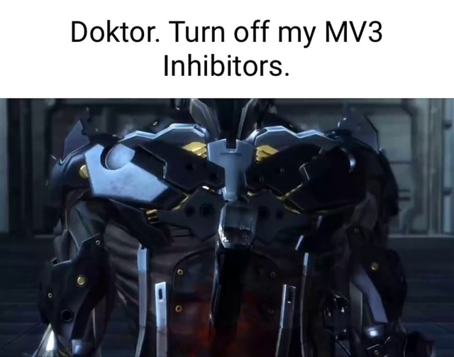 Doktor. Turn off my Inhibitors. - iFunny