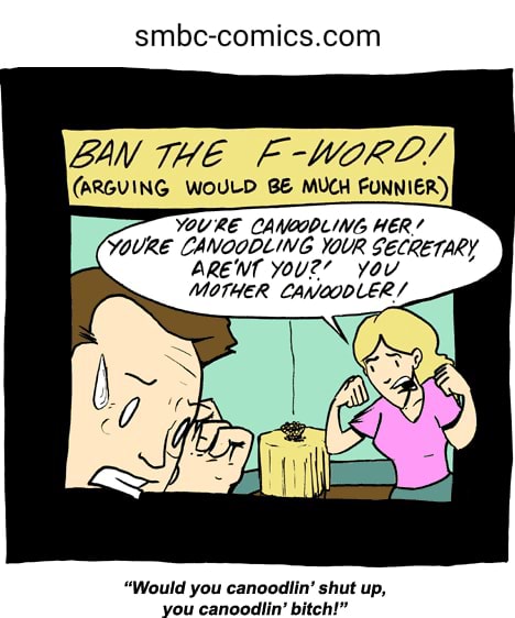 Smbc-comics.co! BAN THE F-WoRD/ ORGVING WOULD BE MUCH FUNNIER) YOU RE ...