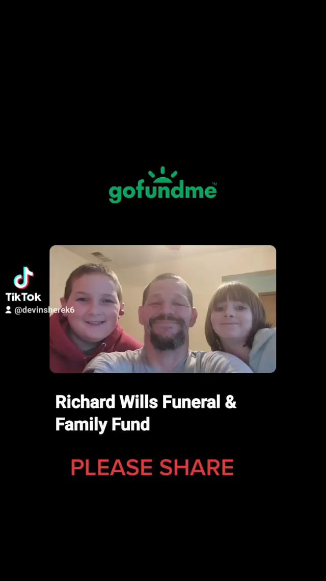 Gofundme TikTok @devins! Richard Wills Funeral & Family Fund PLEASE ...