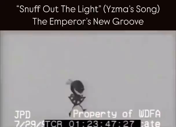 "Snuff Out The Light" (Yzma's Song) The Emperor's New Groove 50 - iFunny