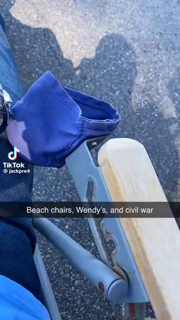 TikTok @jackprea Beach chairs, Wendy's, and civil war - iFunny