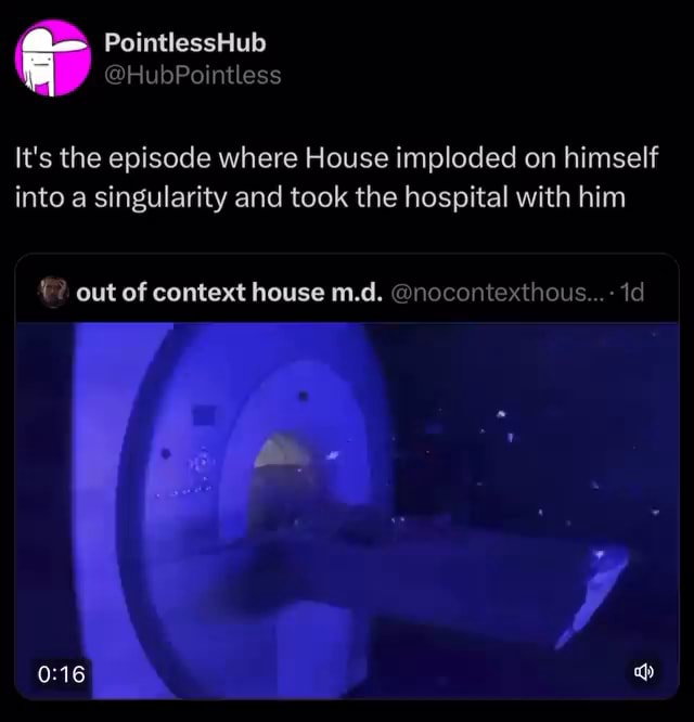 PointlessHub It's the episode where House imploded on himself into a ...
