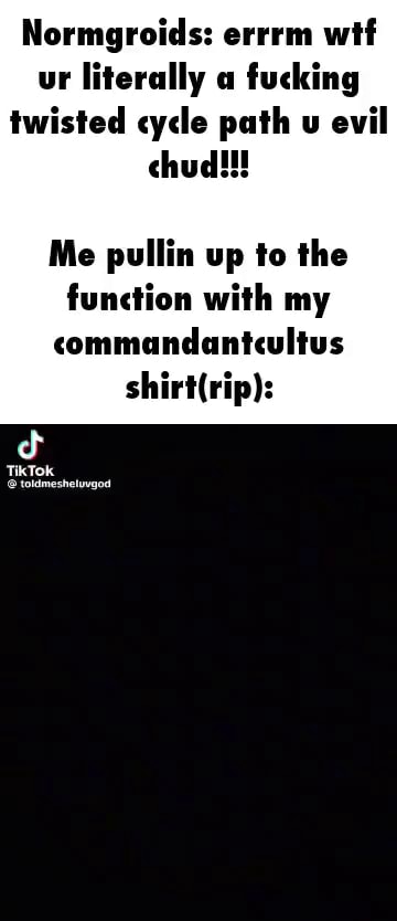 Normgroids: errrm wit ur literally a fucking twisted cycle path u evil ...