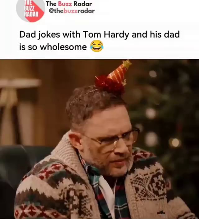 Dad jokes with Tom Hardy and his dad is so wholesome - iFunny