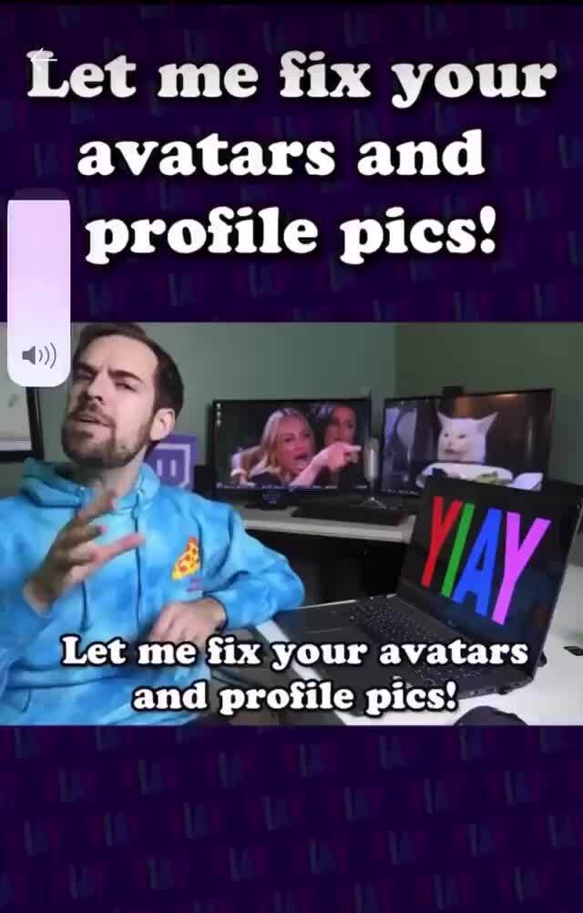 Let me fix your avatars and profile pics! Let me fix your avatars and ...