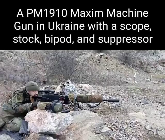 A PM1910 Maxim Machine Gun in Ukraine with a scope, stock, bipod, and ...