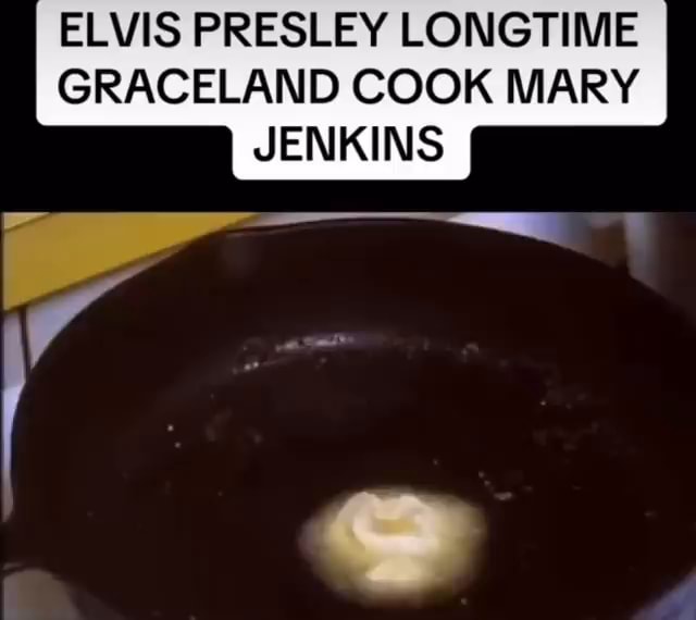 ELVIS PRESLEY LONGTIME GRACELAND COOK MARY JENKINS - iFunny