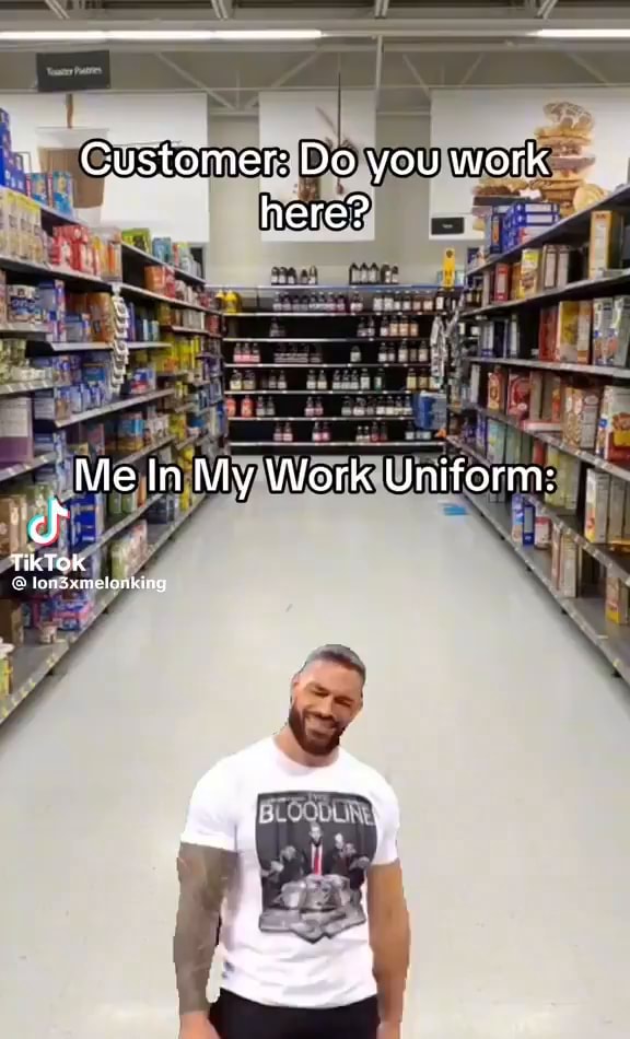 Custemer: Do you work here? Me In My Work Uniform: TikTok ...