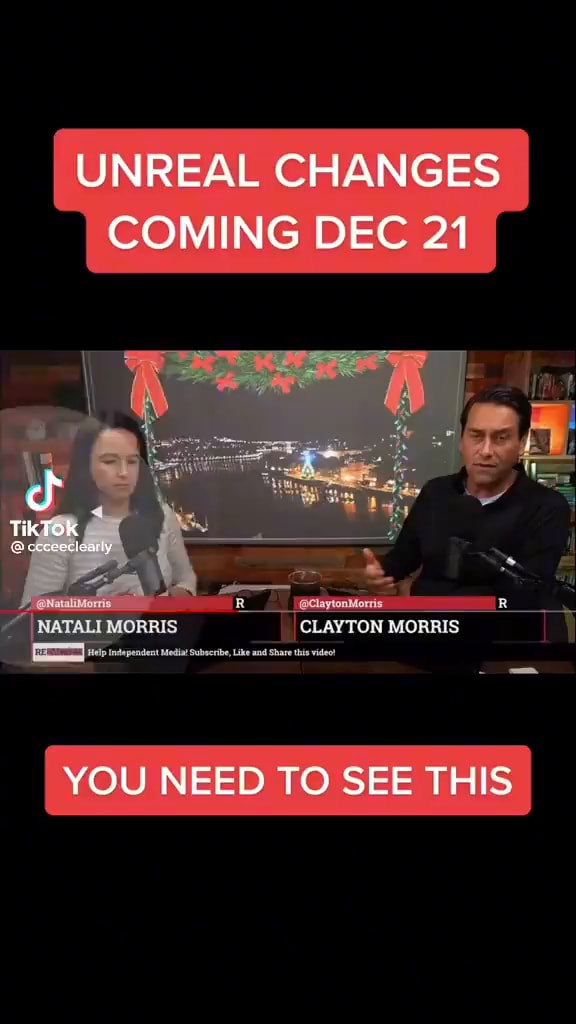 UNREAL CHANGES COMING DEC 21 NATALI MORRIS 'CLAYTON MORRIS Tik Help ...