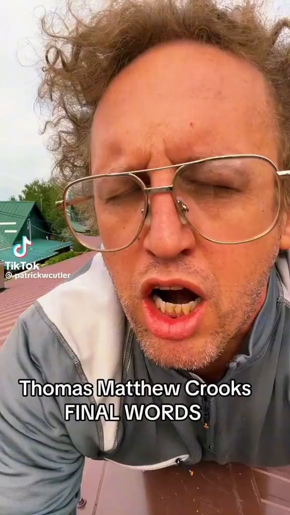 TikTok Thomas Matthew Crooks FINAL WORDS - iFunny