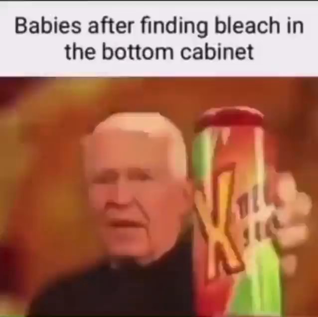Babies after finding bleach in the bottom cabinet - iFunny