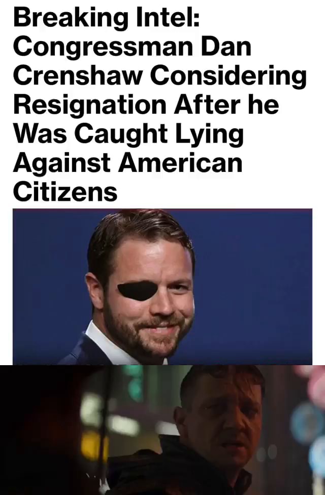 Breaking Intel: Congressman Dan Crenshaw Considering Resignation After ...