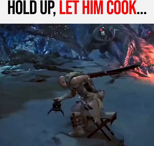 HOLD UP, LET HIM COOK... - iFunny