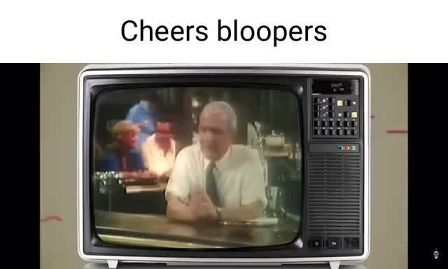 Cheers bloopers - iFunny