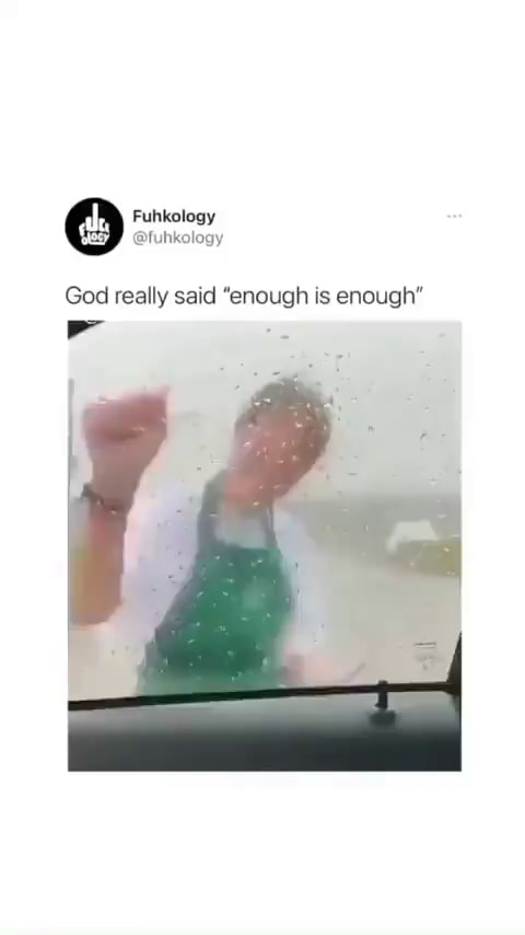 Memes - God really said "enough is enough" rr - iFunny