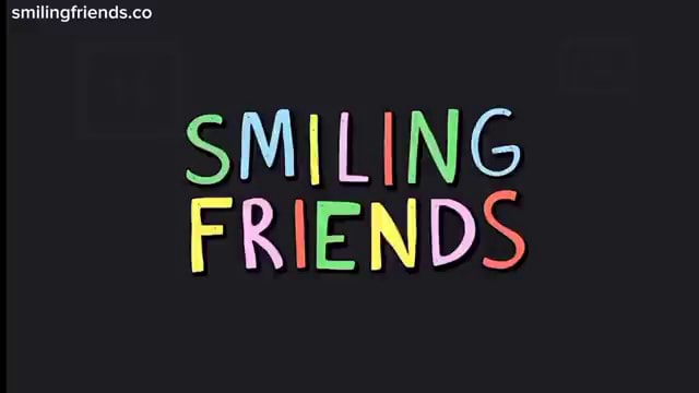 SMILING FRIENDS - iFunny
