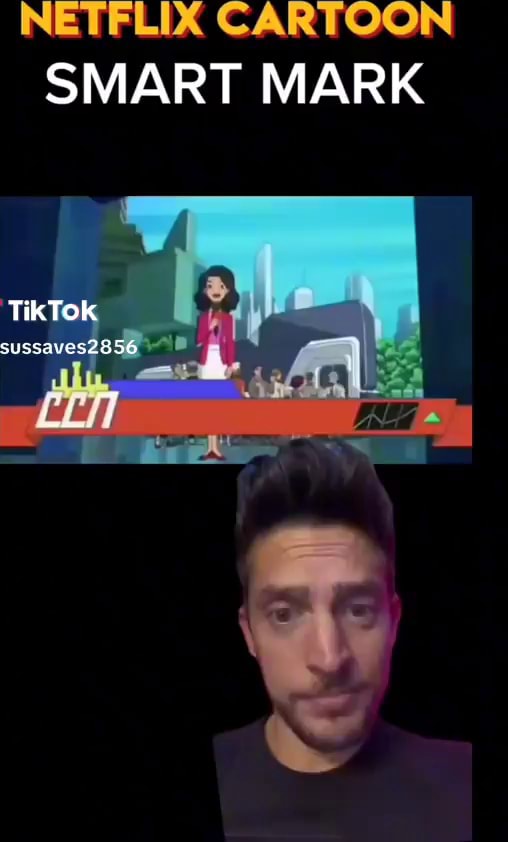 NETFLIX CARTOON SMART MARK TikTok 'D - iFunny