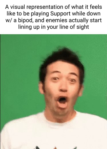 A visual representation of what it feels like to be playing Support ...
