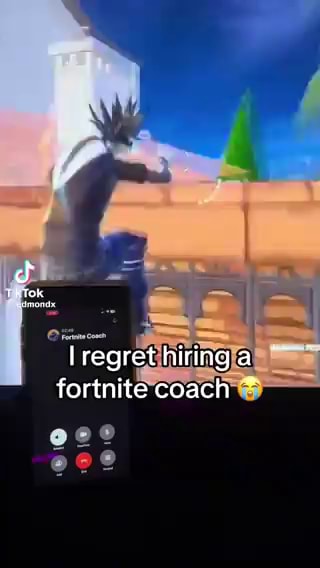 Regret hiring a fortnite coach - iFunny
