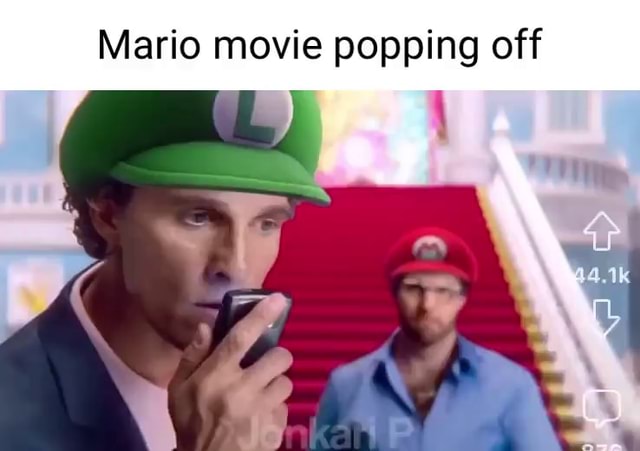 Mario movie popping off - iFunny