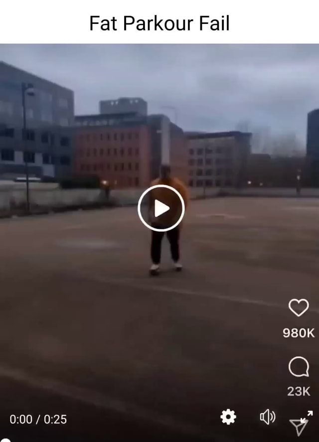 Fat Parkour Fail 980K - iFunny