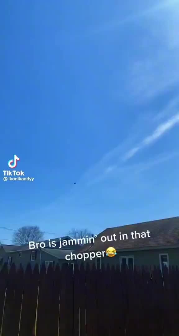 Tik Tok is jammy out in that chopper - iFunny
