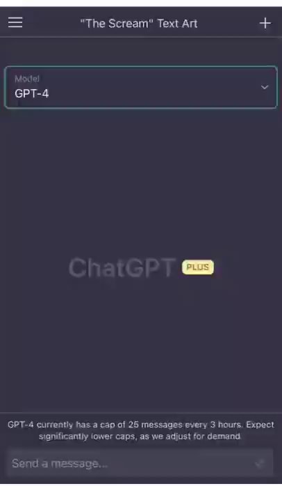 "The Scream" Text Art GPT-4 cap of 25 messages every 3 hours, Expect ly lower caps, as we adjust ...