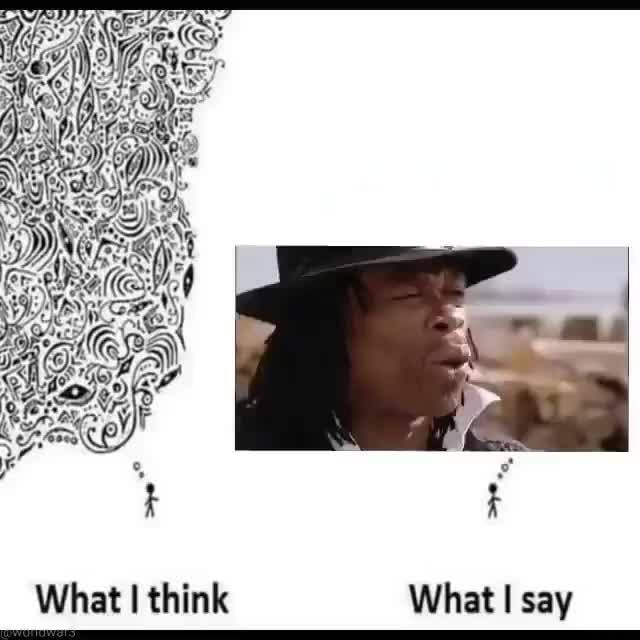 What say What think - iFunny
