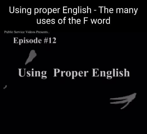 Using proper English - The many uses of the F word Public Service ...
