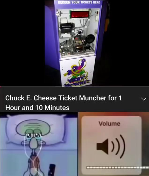 Chuck E. Cheese Ticket Muncher for 1 Hour and 10 Minutes Volume - iFunny