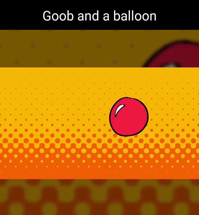 Goob and a balloon - iFunny
