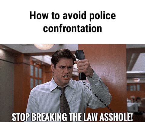 How to avoid police confrontation - iFunny
