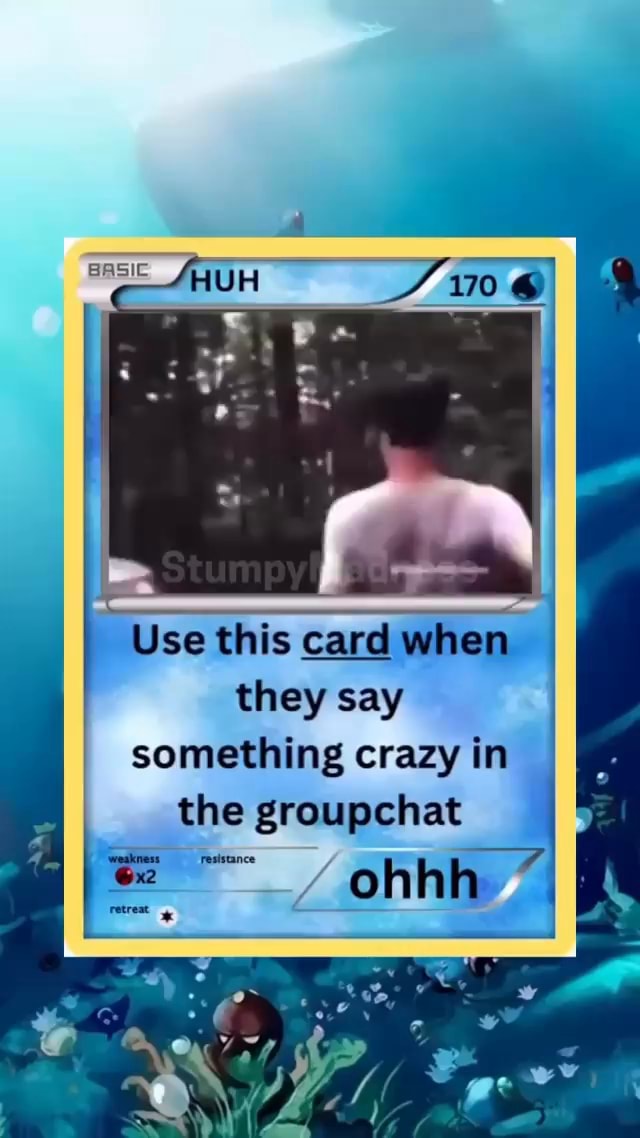 Use this card when. they say something crazy in the groupchat - iFunny