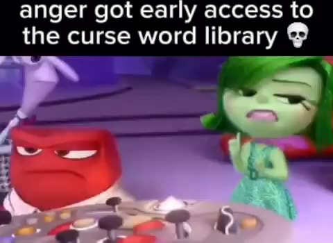 Anger got early access to the curse word library - iFunny