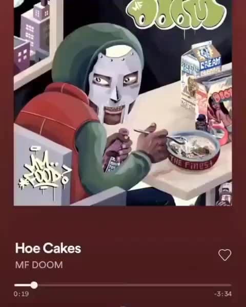 Ag- Hoe Cakes MF DOOM - iFunny