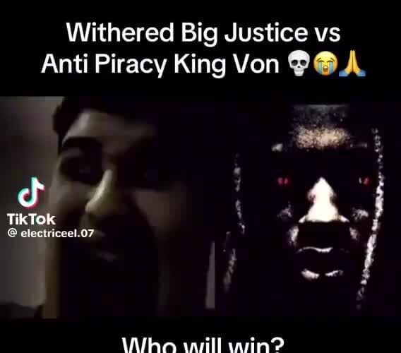 Withered Big Justice vs Anti Piracy King Von @@A. TikTok @ electriceel ...