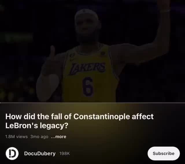How did the fall of Constantinople affect LeBron's legacy? 1.8M ago ...