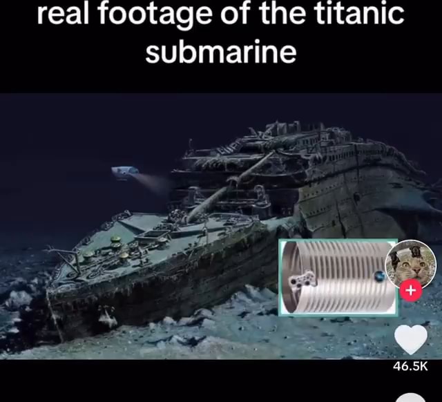Real footage of the titanic submarine - iFunny