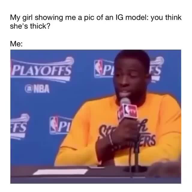 My girl showing me a pic of an IG model: you think she's thick? - iFunny