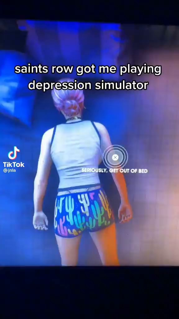 Saints row got me playing depression simulator TikTok SUAGUSEY, GE OUE OF - iFunny