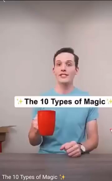 The 10 Types of Magic The 10 Types of Magic - iFunny