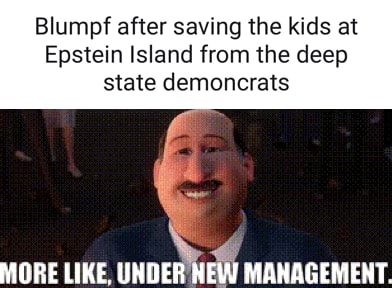 Blumpf after saving the kids at Epstein Island from the deep state ...